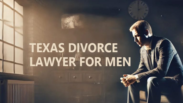 Texas Divorce Lawyer For Men | Divorce Attorney Houston