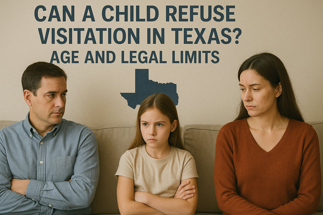 Can a Child Refuse Visitation in Texas? Age and Legal Limits | Divorce ...